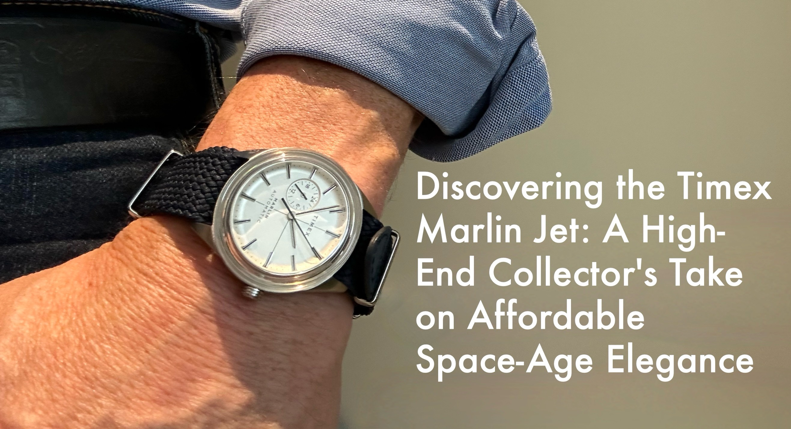 Discovering the Timex Marlin Jet: A High-End Collector's Take on ...