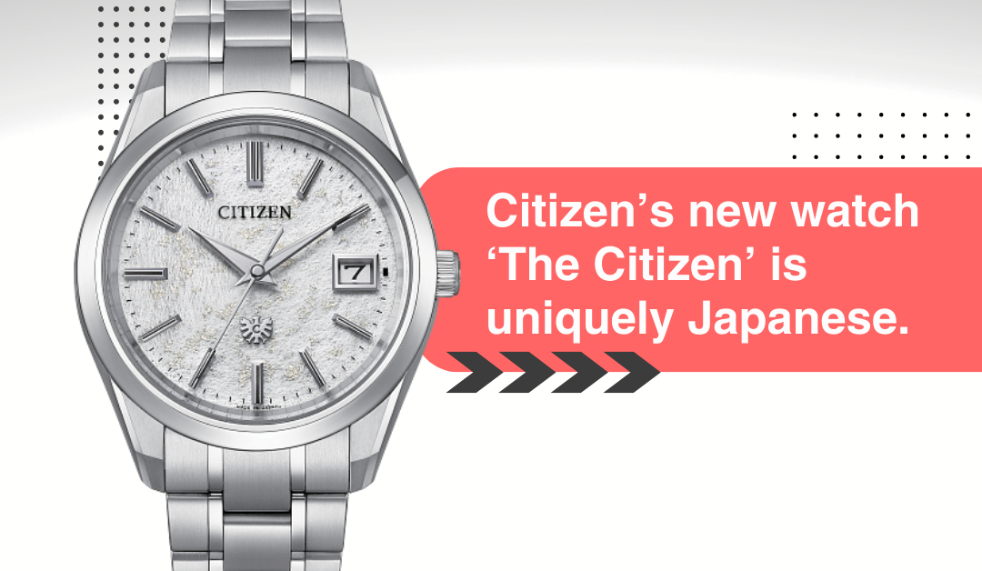 Citizen's uniquely Japanese timepiece | WatchCrunch