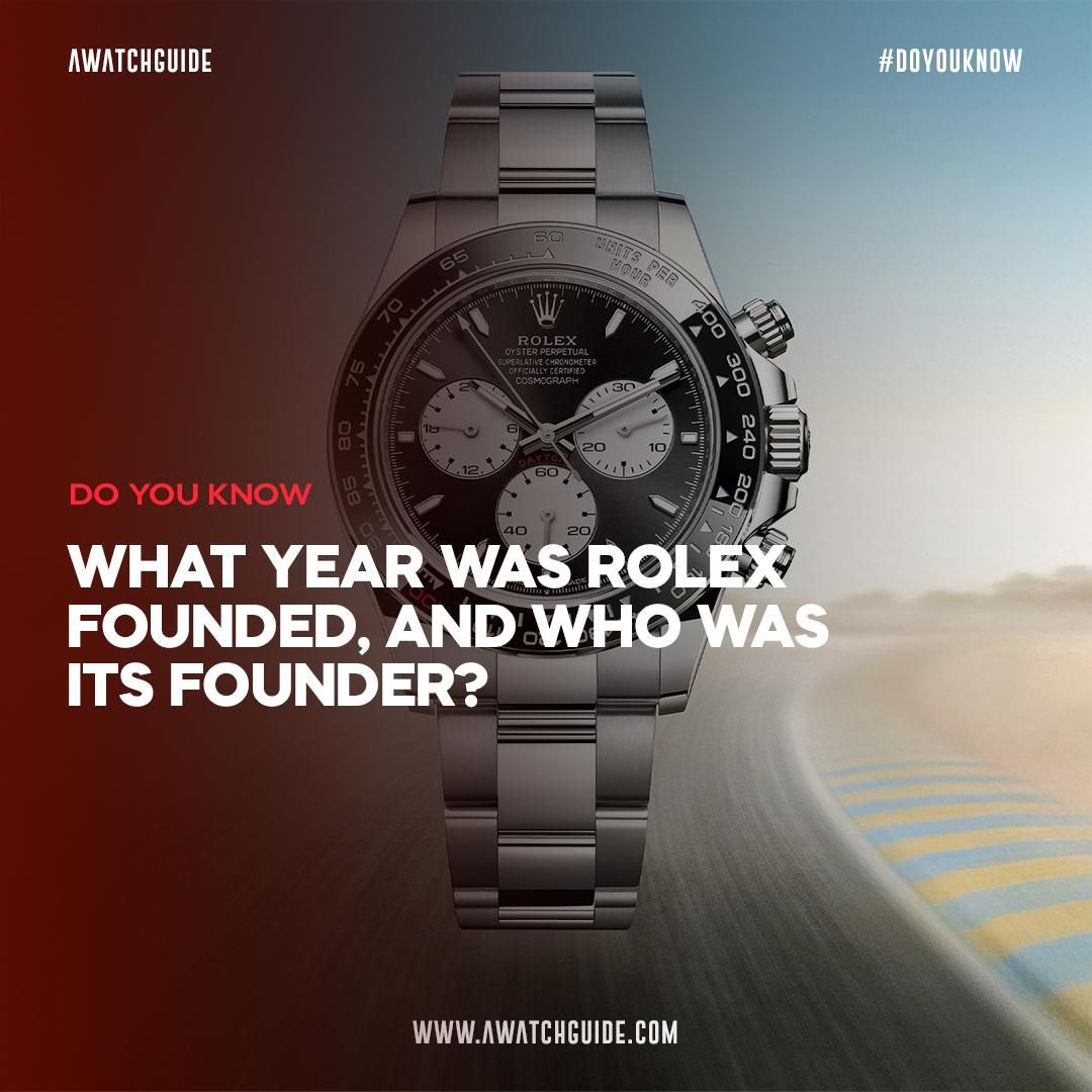 What Year Was Rolex Founded, And Who Was Its Founder? | WatchCrunch