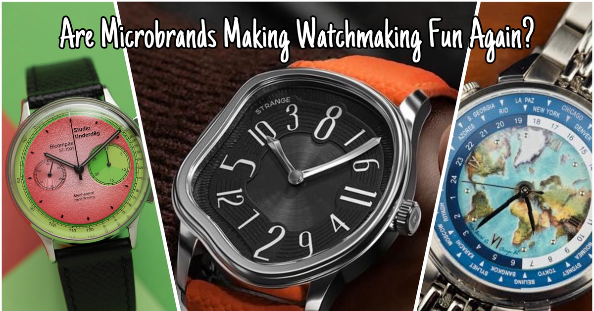 Are Microbrands Making Watchmaking Fun Again? Why/Why Not? | WatchCrunch