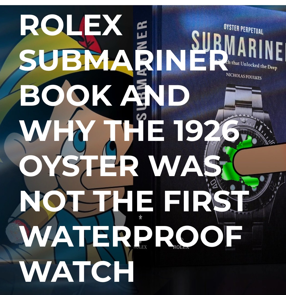 ROLEX SUBMARINER BOOK AND WHY THE 1926 OYSTER WAS NOT THE FIRST ...